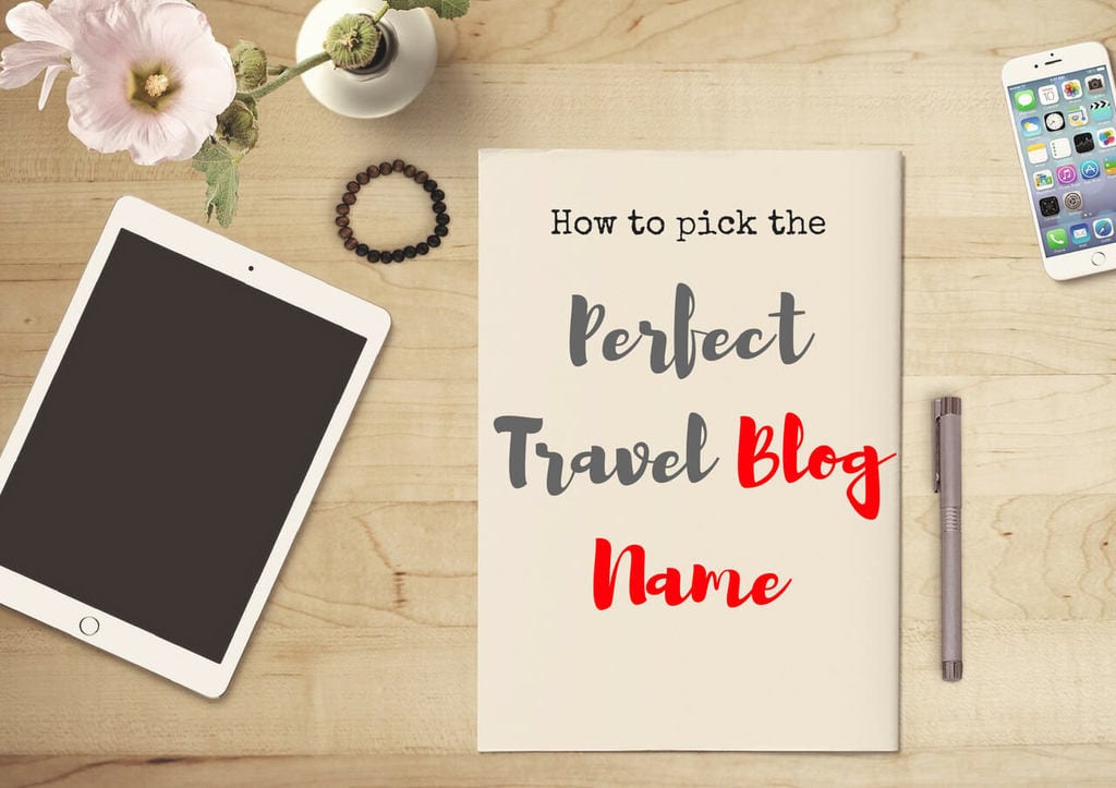Travel Blog Names 10 Steps To Yours By A Real Blogger 